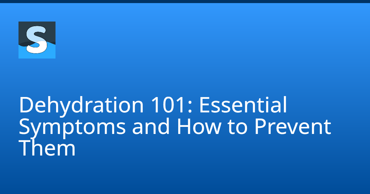 Dehydration 101: Essential Symptoms and How to Prevent Them - Drink Water Reminder - SULAK