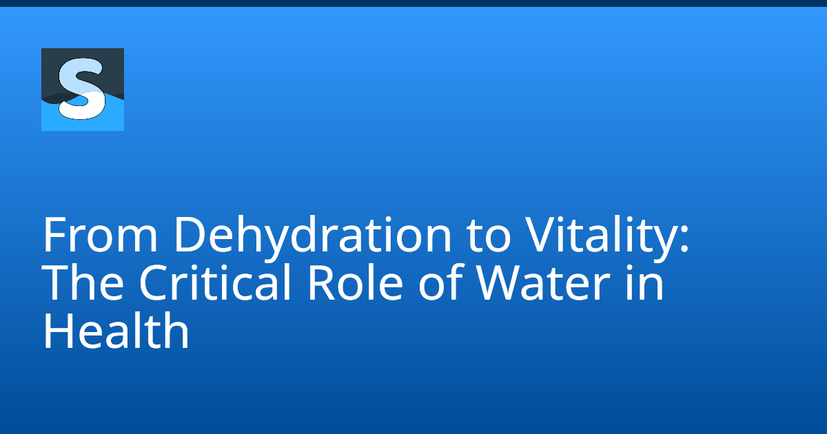 From Dehydration to Vitality: The Critical Role of Water in Health ...