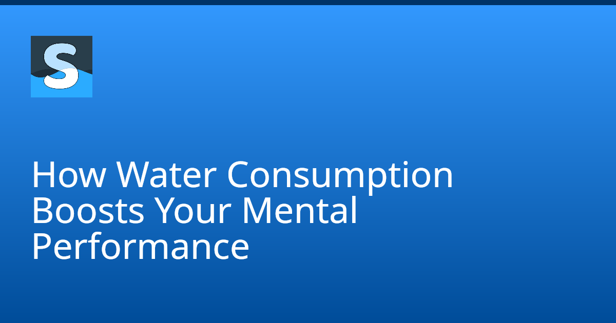 How Water Consumption Boosts Your Mental Performance - Drink Water ...