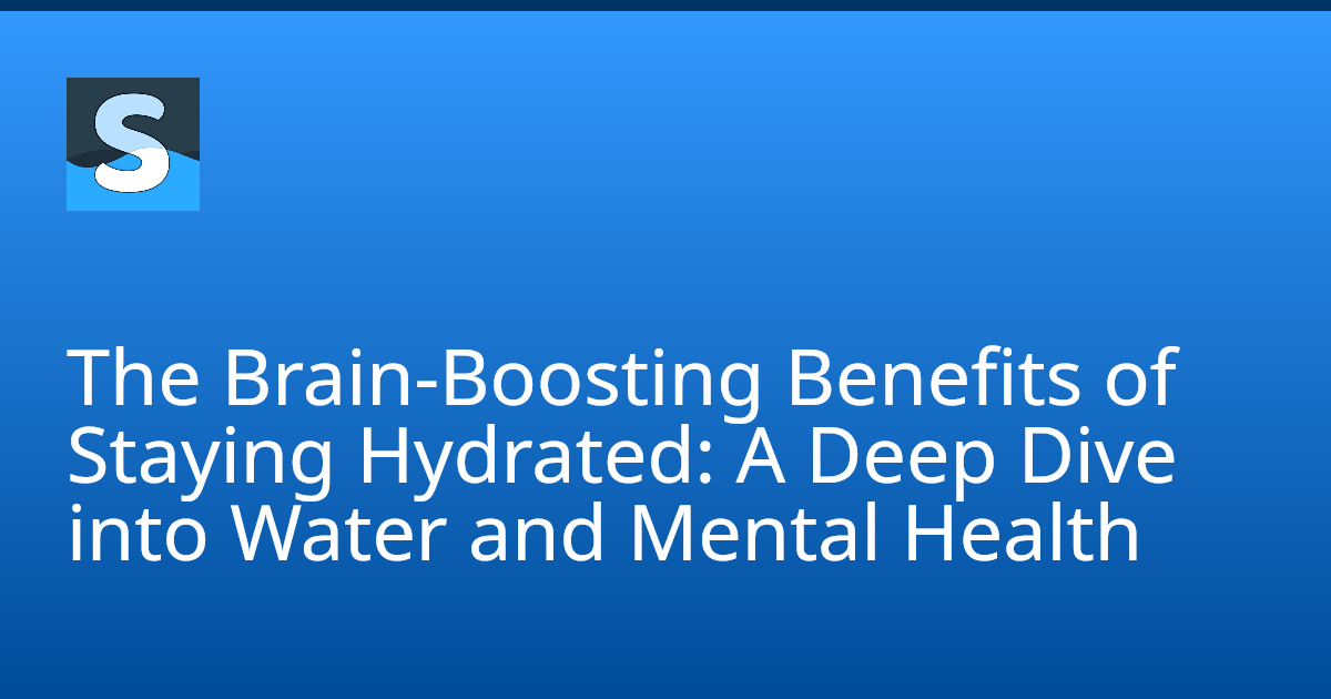 The Brain-Boosting Benefits of Staying Hydrated: A Deep Dive into Water ...